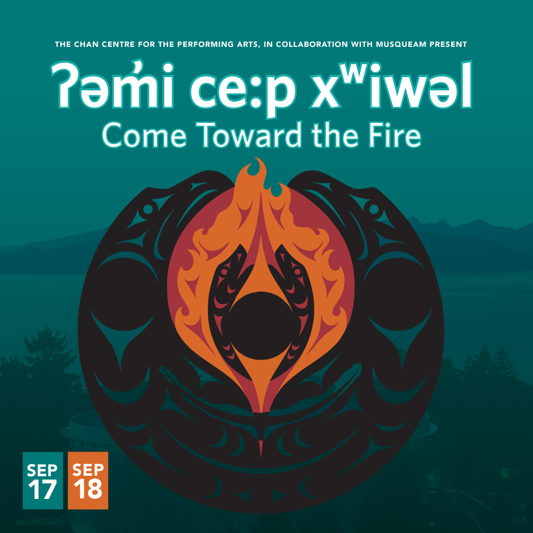 Come Toward the Fire - Chan Centre